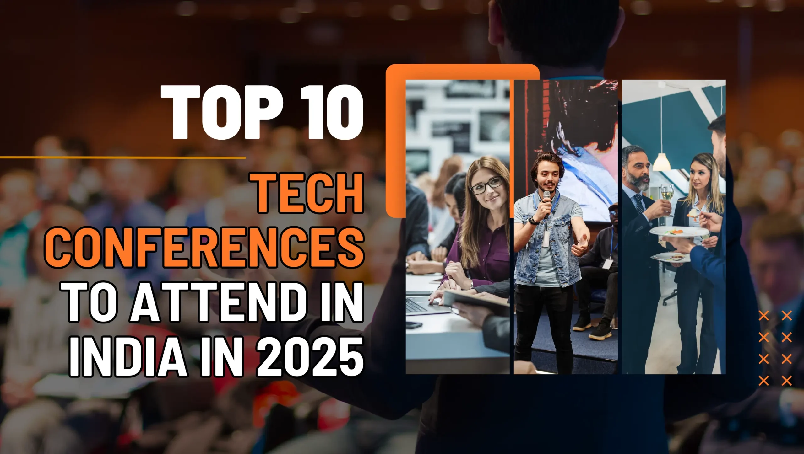 Top 10 Tech Conferences in India to Attend in 2025