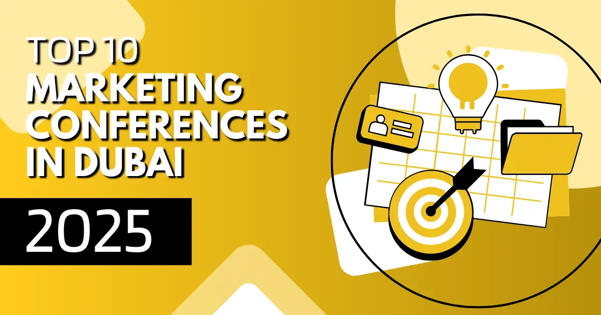 10 Marketing Conferences You Can’t Miss in Dubai & Global – 2025